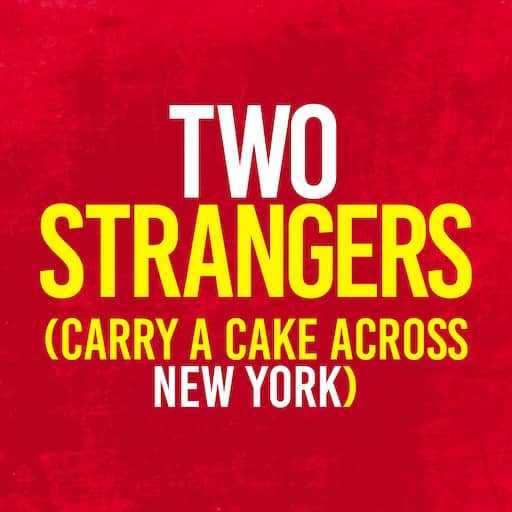 Two Strangers (Carry A Cake Across New York) Tickets 2026 | Schedule ...